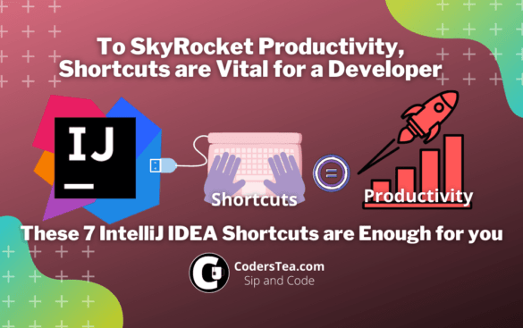 You Only Need These 7 IntelliJ IDEA Shortcuts To Skyrocket Your Productivity CodersTea