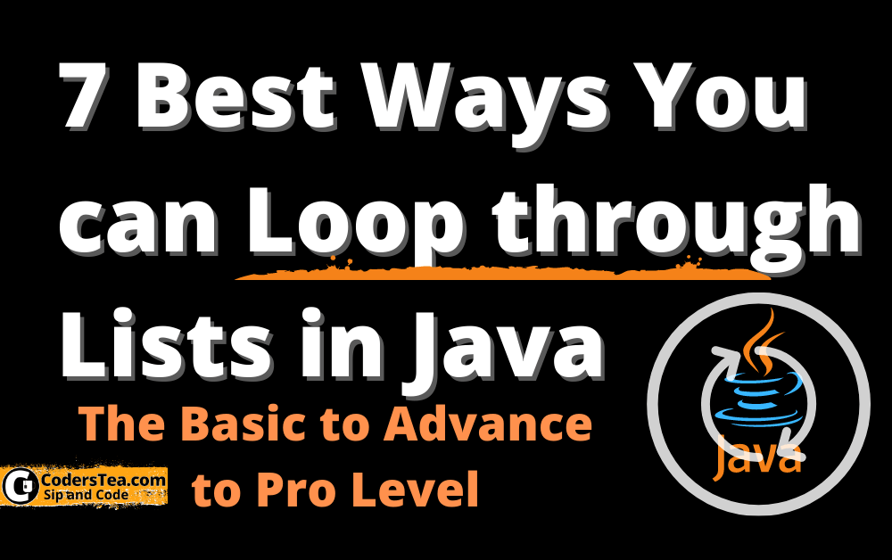 7 Best Ways You Can Loop Through Lists In Java CodersTea